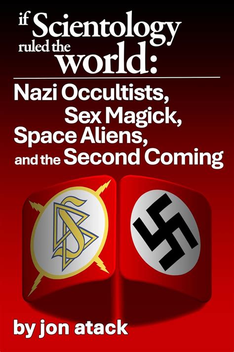If Scientology Ruled The World Nazi Occultists Sex Magick Space