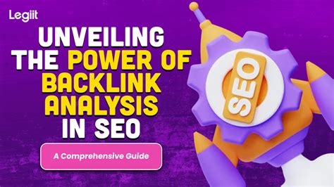 Unveiling The Power Of Backlink Analysis In SEO A Comprehensive Guide
