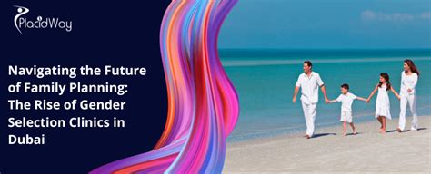 Gender Selection In Dubai Complete Cost And Clinic Guide