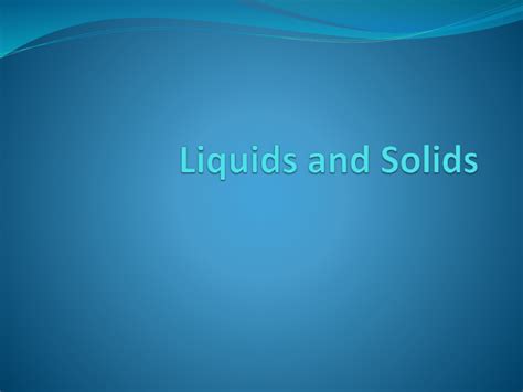 Chemistry Ch 14 Liquids And Solids