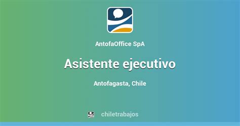 Asistente Ejecutivo Antofagasta Chiletrabajos