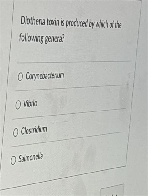 Solved Diptheria Toxin Is Produced By Which Of The Following