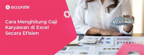 Cara Menghitung Gaji Karyawan Di Excel Secara Efisien