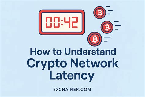 How To Understand Crypto Network Latency