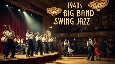 Big Band Swing Music Relaxing 1940s Big Band Swing And Jazz Legendary