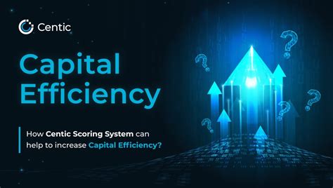 What Is Capital Efficiency And How Centic Scores Can Help To Increase Capital Efficiency