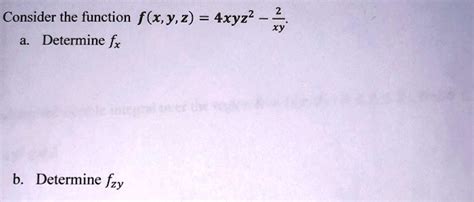 Consider The Function Fxy2 4xyz 2 Determine Fx Determine Fzy 82879