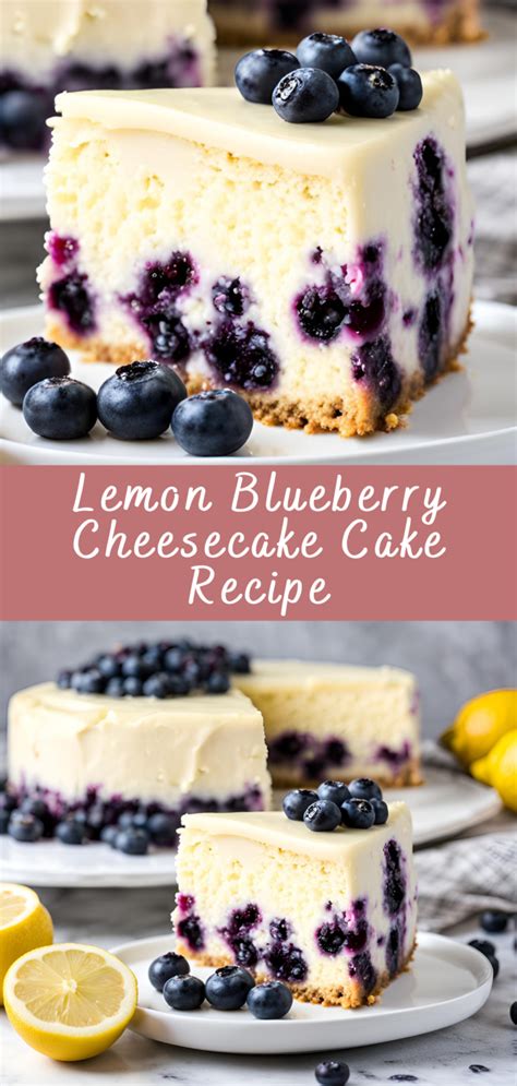 Lemon Blueberry Cheesecake Cake Recipe Cheff Recipes