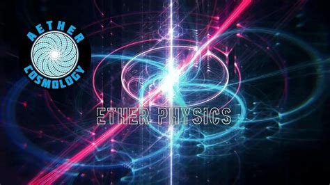 Ether Physics Contd