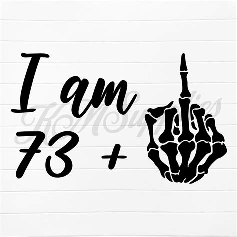 I Am 73 Plus Middle Finger Png I Am 73 Plus Png I Am 73 Plus 1 Svg I