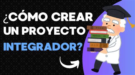 ¿cómo Hacer Un Proyecto Integrador Guía Completa Para Primaria Nem