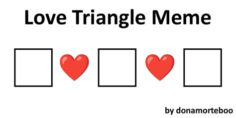 Love Triangle Meme By Donamorteboo On Deviantart