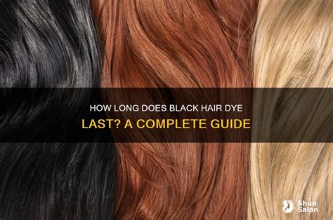 How Long Does Black Hair Dye Last A Complete Guide Shunsalon
