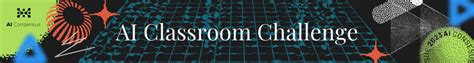 Ai Classroom Challenge The Ai Classroom Challenge Is An Opportunity To