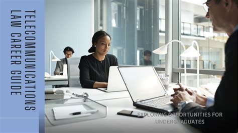 Exploring Career Opportunities In Telecommunications Law A Guide For Undergraduates