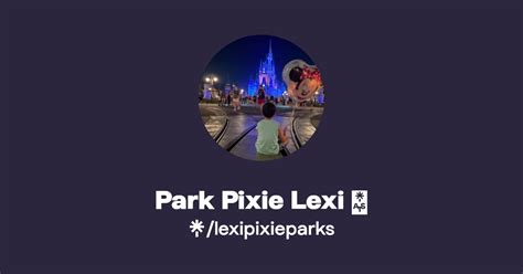 Park Pixie Lexi 🧚 Instagram Facebook Linktree