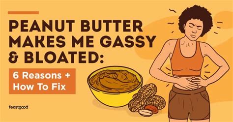 Peanut Butter Makes Me Gassy 6 Reasons How To Fix