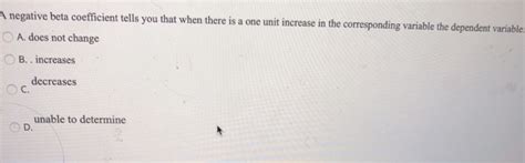 Solved Negative Beta Coefficient Tells You That When There