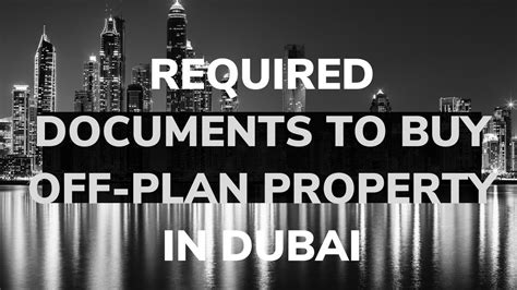 Buying An Off Plan Property In Dubai Here Are The Required Documents