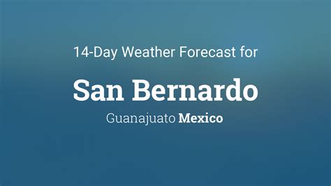 San Bernardo Guanajuato Mexico 14 Day Weather Forecast