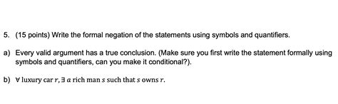 Solved 5 15 Points Write The Formal Negation Of The Chegg Com