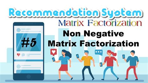 Non Negative Matrix Factorization Recommendation System And Matrix