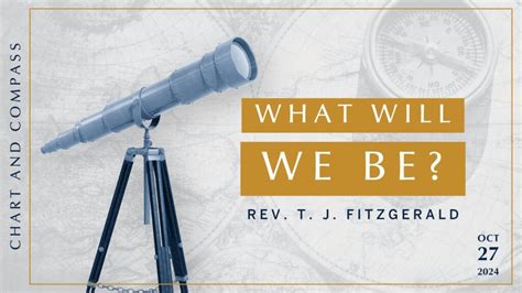 What Will We Be Chart And Compass Rev T J Fitzgerald First Unitarian Church Of Dallas