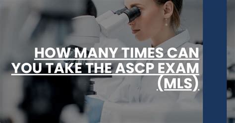 How Many Times Can You Take The Ascp Exam Mls Med Lab Prep