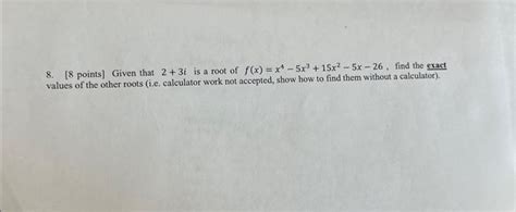 Solved 8 8 Points Given That 23i Is A Root Of