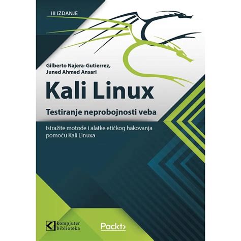 Kali Linux Testiranje Neprobojnosti Veba Iii Izdanje Gilberto Najera Gutierrez Juned Ah