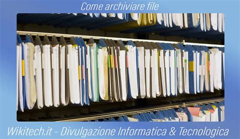 Come Archiviare File Divulgazione Tecnologica E Informatica