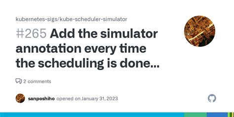 Add The Simulator Annotation Every Time The Scheduling Is Done For The Pod · Issue 265