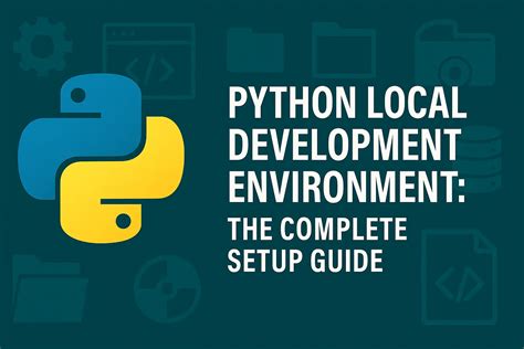 Python Local Development Environment Complete Setup Guide