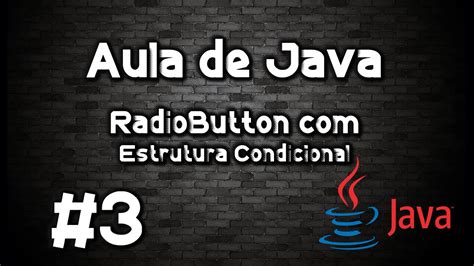 Aula Java 3 Radio Button Com Estrutura Condicional Youtube