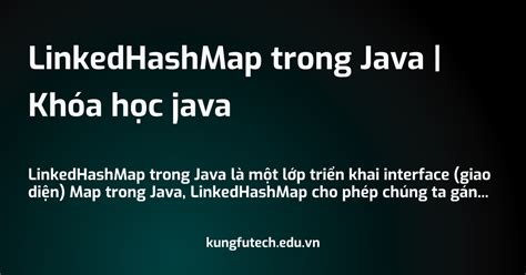 Linkedhashmap Trong Java Khóa Học Java