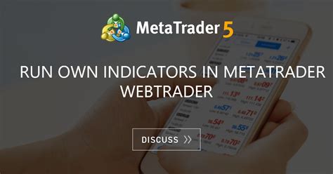 Run Own Indicators In Metatrader Webtrader Metatrader 5 Mql4 And