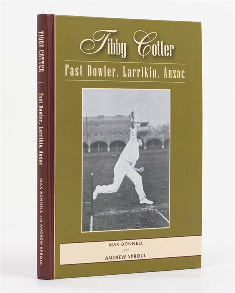 Tibby Cotter Fast Bowler Larrikin Anzac By Bonnell Max And Andrew Sproul Very Good