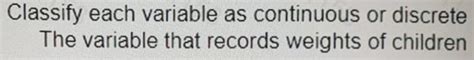 Classify Each Variable As Continuous Or Discrete The