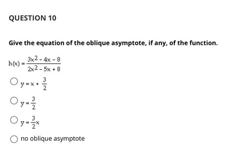 Solved Give The Equation Of The Oblique Asymptote If Any