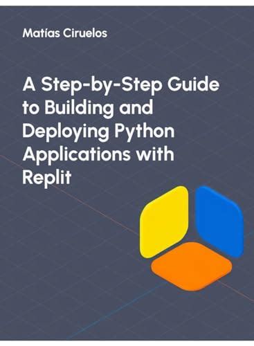 A Step By Step Guide To Building And Deploying Python Applications With Replit By Matías