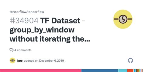 Tf Dataset Group By Window Without Iterating The Dataset First Input