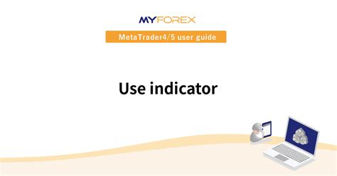 Use Indicator Metatrader45 User Guide Myforex™
