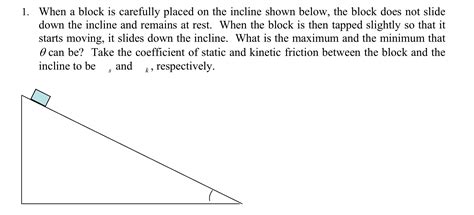 Solved 1 When A Block Is Carefully Placed On The Incline Chegg Com