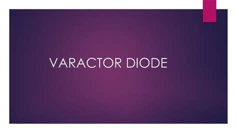 Varactor Diode Characteristics And Working Pptx