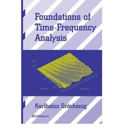 Foundations Of Time Frequency Analysis Applied And Numerical Harmonic