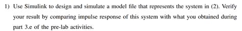 Solved Use Simulink To Design And Simulate A Model File Chegg