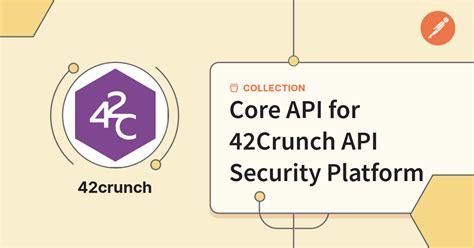 Core Api For 42crunch Api Security Platform 42crunch Api Postman