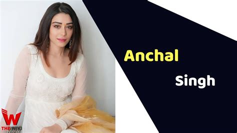 Anchal Singh Actress Height Weight Age Affairs Biography And More