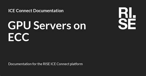 GPU Servers On ECC ICE Connect Documentation