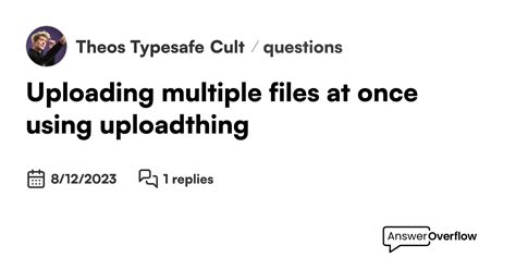 Uploading Multiple Files At Once Using Uploadthing Theos Typesafe Cult